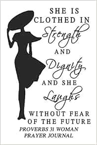 Proverbs 31 Woman: Prayer Journal: She is clothed with strength and ...