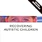 Recovering Autistic Children: Stephen M, Edelson PhD, Bernard, Rimland ...