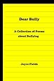Dear Bully: A Collection of Poems about Bullying: Fields, Joyce ...