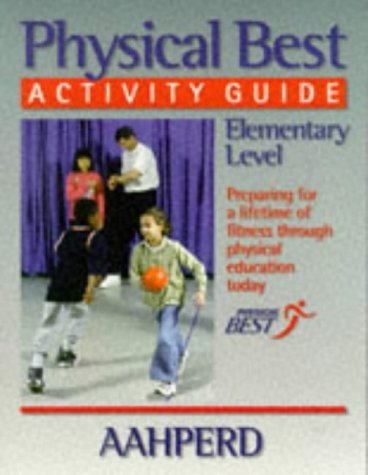 Physical Best Activity Guide, Elementary Level: American Alliance for ...