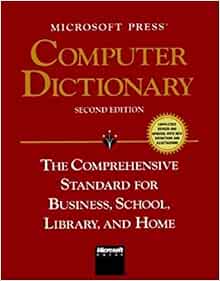 Microsoft Press Computer Dictionary: The Comprehensive Standard for Business, School, Library ...