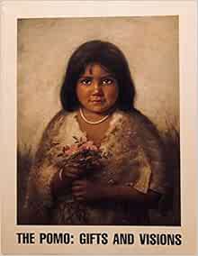 The Pomo, gifts and visions: Paintings of Pomo Indians by Grace ...