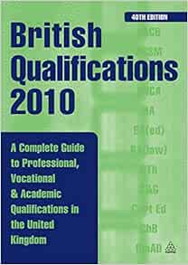 British Qualifications: A Complete Guide to Professional, Vocational ...