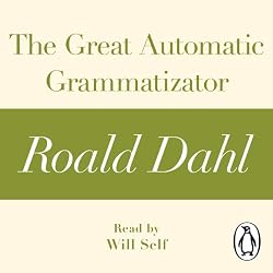 The Great Automatic Grammatizator: A Roald Dahl Short Story by Roald ...