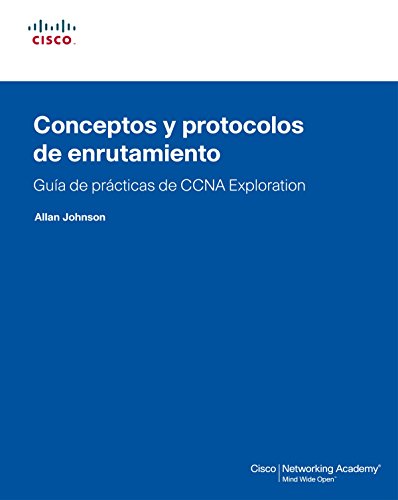 Ohwipunat: Guía de prácticas de CCNA eXPloration. Concepto y protocolos de enrutamiento: Guía de ...