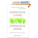 Conscious Living, Conscious Aging: Embrace & Savor Your Next Chapter ...