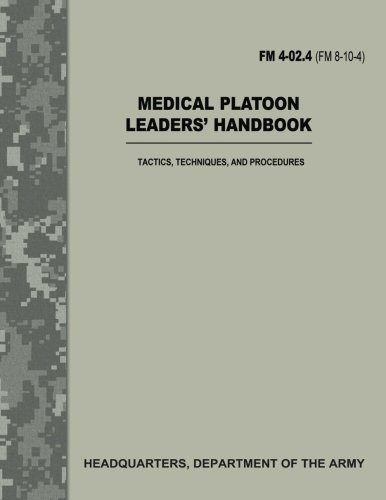 Medical Platoon Leaders' Handbook (FM 4-02.4 / FM 8-10-4): Tactics ...