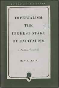 Imperialism : The Highest Stage of Capitalism - A Popular Outline ...