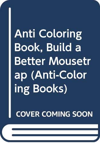 Anti Coloring Book, Build a Better Mousetrap (Anti-Coloring Books ...