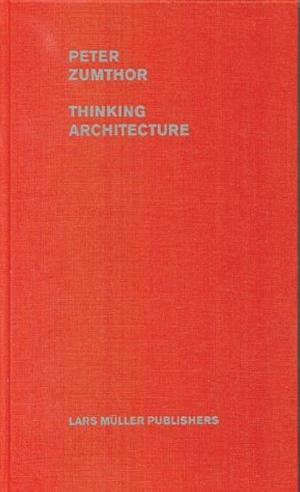 Peter Zumthor: Thinking Architecture: Peter Zumthor: 9783907044612: Amazon.com: Books