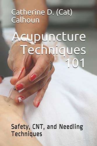 Acupuncture Techniques 101: Safety, CNT, and Needling Techniques ...