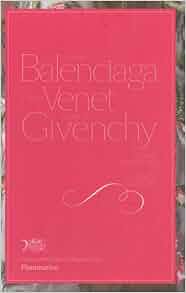 Cristobal Balenciaga, Philippe Venet, Hubert de Givenchy: Grand ...