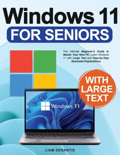 Windows 11 for Seniors: The Ultimate Beginner's Guide to Master Your ...