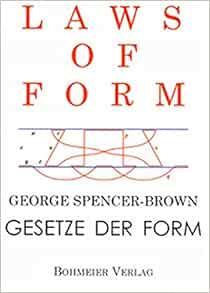 Laws of Form: Spencer-Brown, G.: 9783890943213: Amazon.com: Books