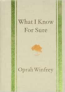 What I Know For Sure: Winfrey, Oprah: 9781250054050: Amazon.com: Books