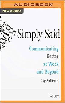 Buy Simply Said: Communicating Better at Work and Beyond Book Online at ...