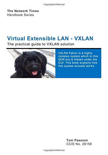 Virtual Extensible LAN (VXLAN): A Practical guide to VXLAN solution ...