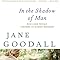 In The Shadow Of Man: Goodall, Jane: 9780547334165: Amazon.com: Books