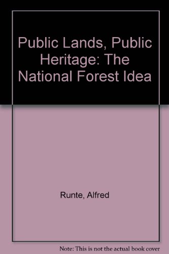 Public Lands, Public Heritage: The National Forest Idea: Runte, Alfred ...