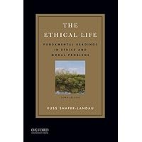 Amazon.com: The Ethical Life: Fundamental Readings in Ethics and Moral ...