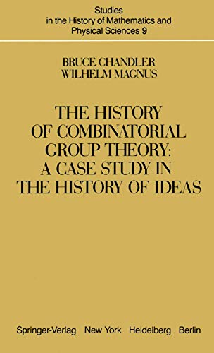 The History of Combinatorial Group Theory: A Case Study in the History ...