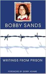 Bobby Sands: Writings from Prison: Sands, Bobby: 9781570981135: Amazon ...
