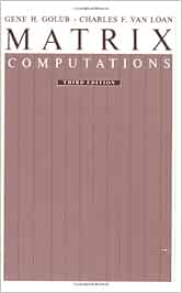Matrix Computations: Golub, Gene H., Van Loan, Charles F ...