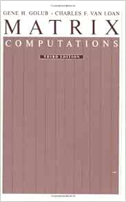 Matrix Computations (Johns Hopkins Studies in Mathematical Sciences)(3rd Edition): Golub, Gene H ...