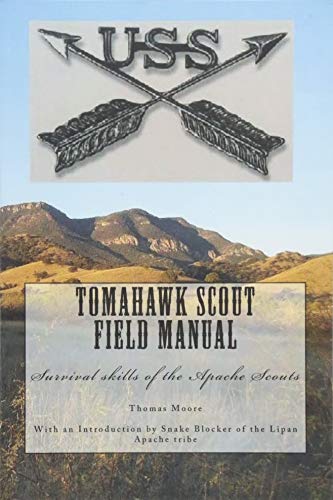 Tomahawk scout Field Manual: Survival skills of the Apache Scouts ...