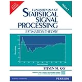 Fundamentals of Statistical Signal Processing, Volume I: Estimation Theory (v. 1): Kay, Steven ...