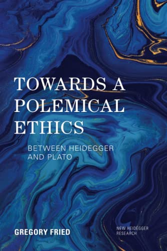 Towards a Polemical Ethics: Between Heidegger and Plato (New Heidegger ...