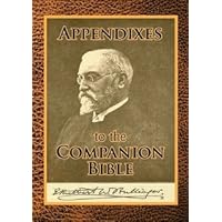 Appendixes to the Companion Bible (Enlarged Type): E. W. Bullinger, E ...