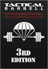 Tactical Barbell: Definitive Strength Training for the Operational ...