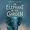 An Elephant in the Garden: Inspired by a True Story: Morpurgo, Michael ...