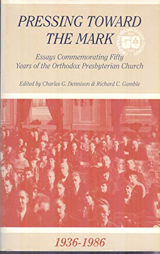 Pressing Toward The Mark: Dennison, Charles G. And Richard C. Gamble: 9780934688369: Amazon.com ...