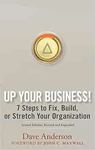 Amazon.com: Up Your Business!: 7 Steps to Fix, Build, or Stretch Your ...