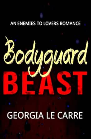 Bodyguard Beast: An Enemies To Lovers Romance - Kindle edition by Le ...