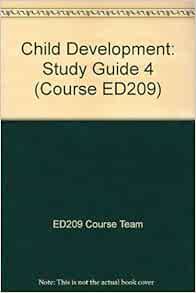 Child Development: Study Guide 4 (Course ED209): ED209 Course Team ...