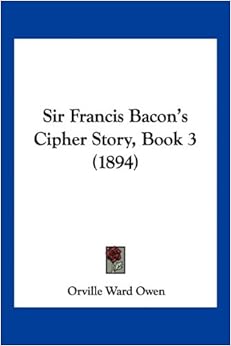 Sir Francis Bacon's Cipher Story, Book 3 (1894): Amazon.co.uk: Owen ...
