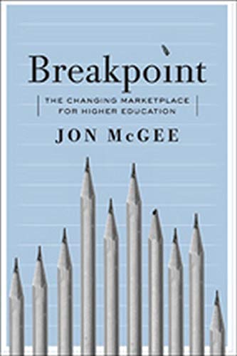 Breakpoint: The Changing Marketplace for Higher Education: McGee, Jon ...