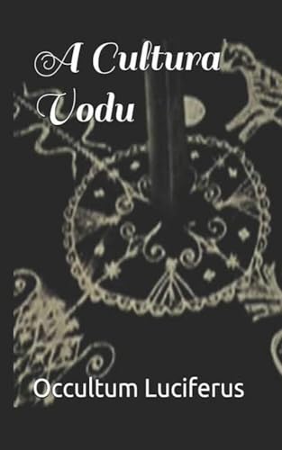 A CULTURA VODÚ: Hoodoo, Vodú, Rituais, Histórias e Fatos Reais. - eBook ...