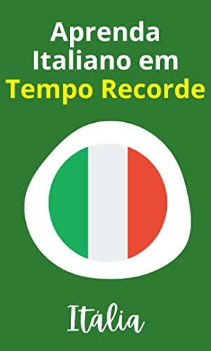 Aprenda Italiano em Tempo Recorde: O Guia Definitivo (Aprenda outra ...