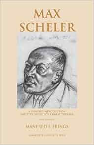 Max Scheler: A Concise Introduction into the World of a Great Thinker ...