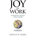 Joy At Work: A Revolutionary Approach To Fun On The Job: Bakke, Dennis ...