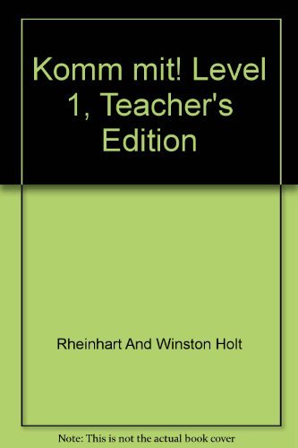 Komm mit! Level 1, Teacher's Edition: Rheinhart And Winston Holt ...