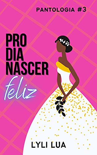 Pro dia nascer feliz (PANTOLOGIA - coleção de histórias pansexuais ...