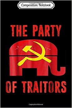 Composition Notebook: Republicans The Party of Traitors Russia Treason ...