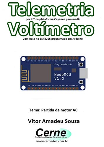 Telemetria por IoT na plataforma Cayenne para medir Voltímetro Com base no ESP8266 programado em ...