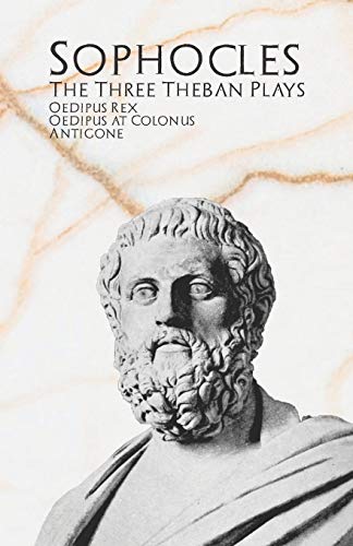 The Three Theban Plays: Oedipus Rex, Oedipus at Colonus, & Antigone ...