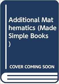 Additional Mathematics (Made Simple Books): 9780434984886: Amazon.com ...
